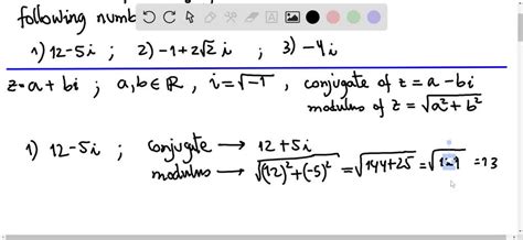 Solved Find The Complex Conjugate And The Modulus Of The Number