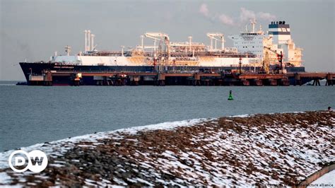 To Quit Russian Gas EU Burns Billions On LNG DW