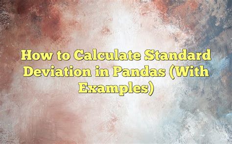 How To Calculate Standard Deviation In Pandas With Examples