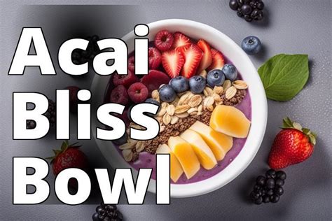 Acai Berry Smoothie Bowl Elevate Your Taste Boost Your Health