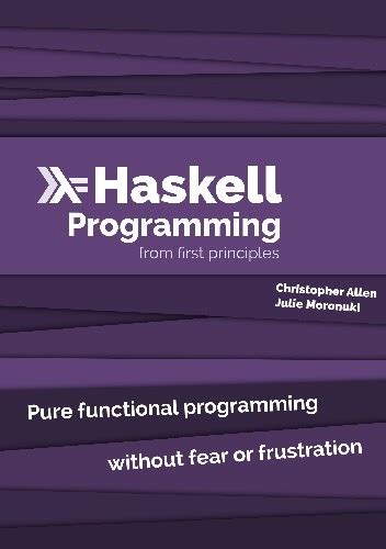 Haskell Programming From First Principles Christopher Allen Julie