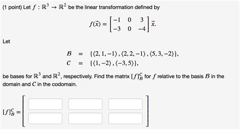 Solved 1 Point Let F R3 R2 Be The Linear Transformation