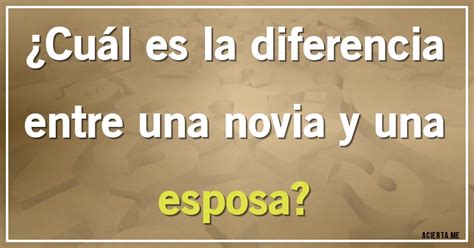 ¿cuál Es La Diferencia Entre Una Novia Y Una Esposa