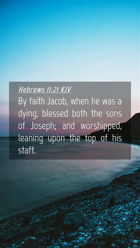 Hebrews 11 21 KJV Mobile Phone Wallpaper By Faith Jacob When He Was