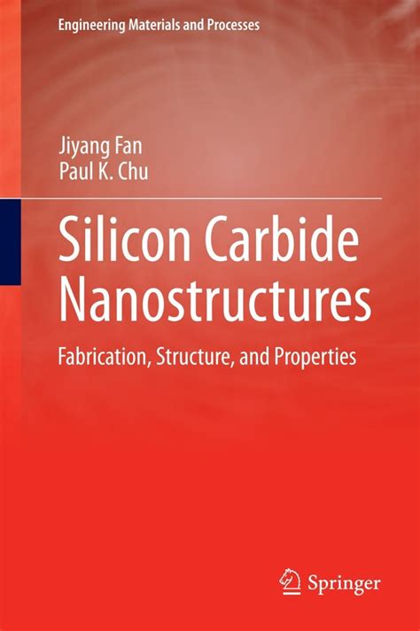 Silicon Carbide Nanostructures Fabrication Structure And Properties Premiumjs Store