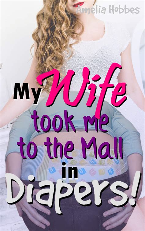 My Wife Took Me To The Mall In Diapers By Amelia Hobbes Goodreads