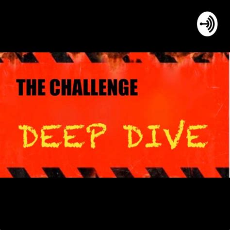 The Challenge Deep Dive Lyssna Här