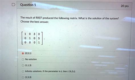 Solved Question 1 20 Pts The Result Of Rref Produced The Following