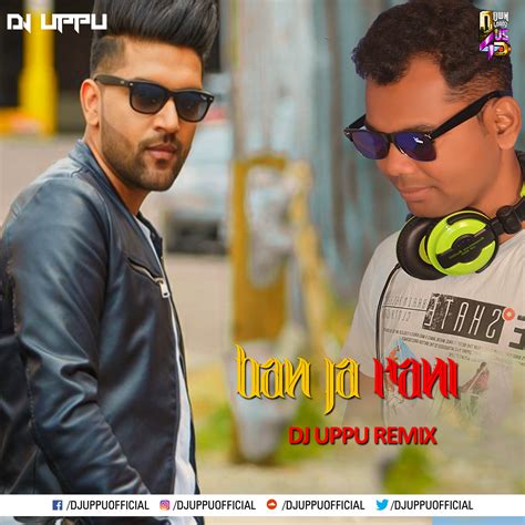 Ban Ja Rani Guru Randhawa Edm Mix Dj Uppu Downloads4djs