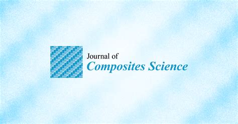 J Compos Sci Special Issue Environmental Degradation Of