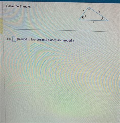 Solved Solve The Triangle B Round To Two Decimal Places Chegg
