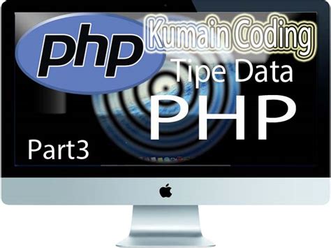 Tipe Data Php Dan Fungsinya Belajar Php Part3 Kumain Coding