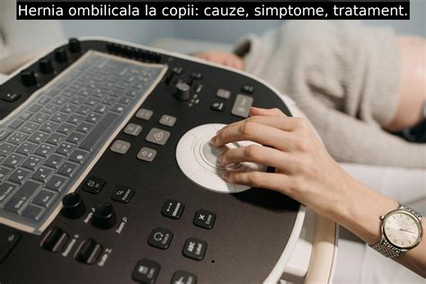 Hernia Ombilicala La Copii Cauze Simptome Tratament Recomandari