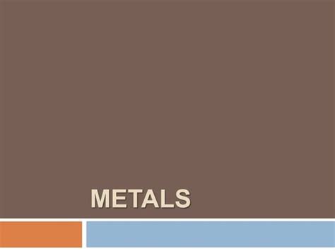 Metal Properties Material Properties Engineering Ppt