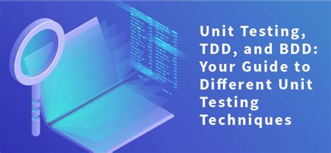 your guide to different unit testing techniques unit testing tdd and bdd testrail