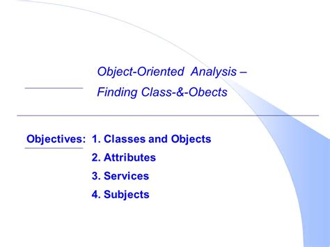 Objectives1 Classes And Objects 2 Attributes 3 Services 4 Subjects