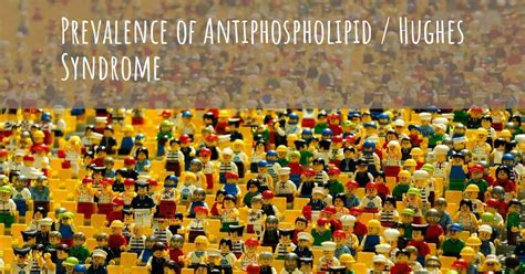 What Is The Prevalence Of Antiphospholipid Hughes Syndrome