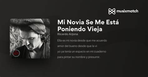 Letra De Ricardo Arjona Mi Novia Se Me Está Poniendo Vieja Musixmatch