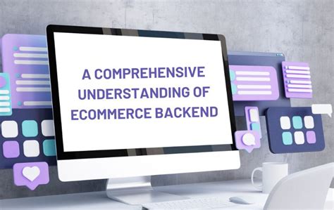 A Comprehensive Understanding Of Ecommerce Backend