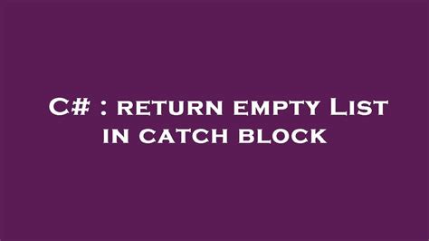C Return Empty List In Catch Block YouTube