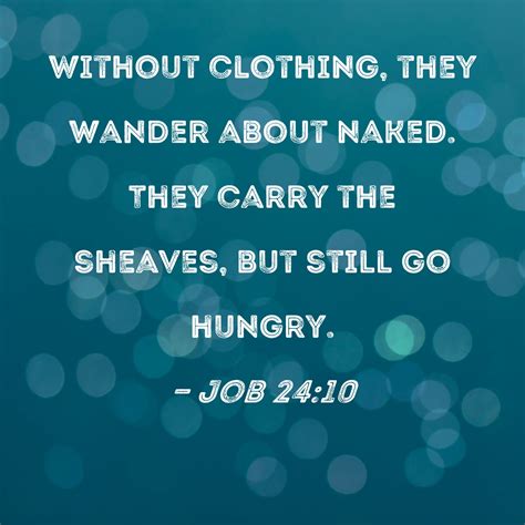 Job 24 10 Without Clothing They Wander About Naked They Carry The