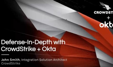 CrowdStrike And Okta Defense In Depth CrowdStrike