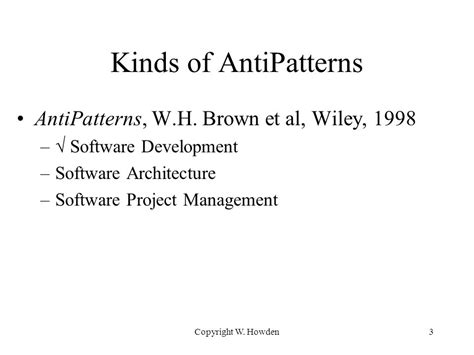 Copyright W Howden1 Software Development AntiPatterns And Refactoring