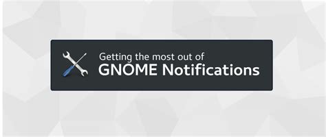 Get The Most Out Of GNOME Notifications Fedora Magazine