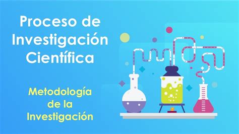 Proceso De Investigación Científica Metodología De La Investigacion