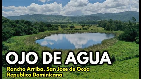 Zonephotofilms Ojo De Agua Rancho Arriba San Jose De Ocoa Republica Dominicana Youtube