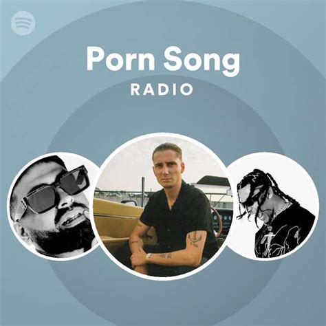 Porn Song Radio Playlist By Spotify Spotify