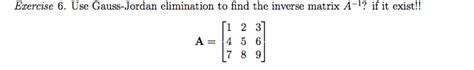 Solved Use Gauss Jordan Elimination To Find The Inverse