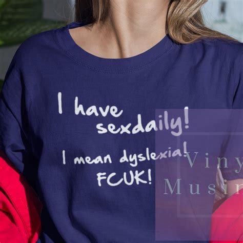 I Have Sex Daily Or Is It Dyslexia Etsy Uk