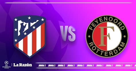 Atlético De Madrid Vs Feyenoord ¿dónde Y A Qué Hora Ver El Partido De