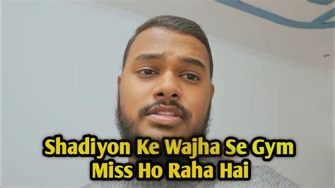 Shadiyon Ke Wajha Se Gym Miss Ho Rha Hai Youtube