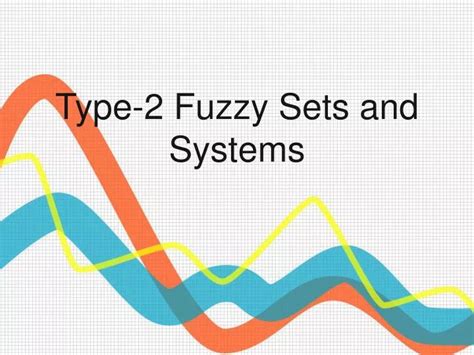 PPT Type 2 Fuzzy Sets And Systems PowerPoint Presentation Free Download ID 5178482