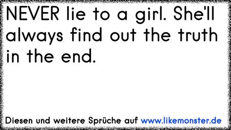 Never Lie To A Girl Shell Always Find Out The Truth In The End