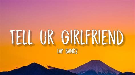 Lay Bankz Tell Ur Girlfriend Lyrics Should Tell My Boyfriend What
