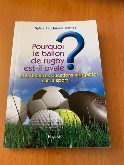 Pourquoi Le Ballon De Rugby Est Il Ovale Et Autres Questions Sur Le