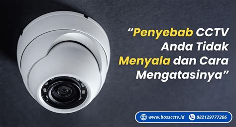 Penyebab CCTV Anda Tidak Menyala Dan Cara Mengatasinya Jasa Pasang CCTV