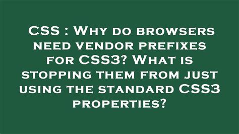 Css Why Do Browsers Need Vendor Prefixes For Css3 What Is Stopping