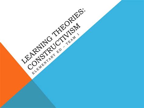 Constructivist Learning Theory Pptx