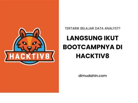 Hacktiv8 Platform Coding Bootcamp Pertama Di Indonesia Dimudahin