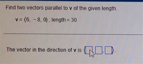 Solved Find Two Vectors Parallel To V Of The Given Length Chegg