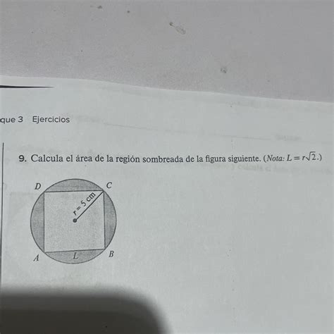 Calcula el área de la región sombreada de la figura siguiente Nota L