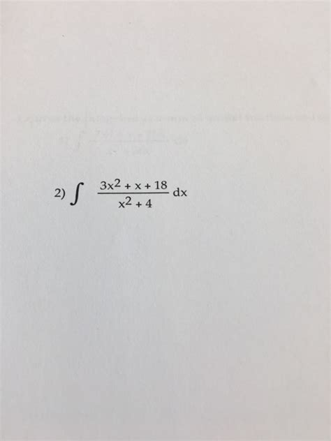 Solved Partial Fractions Calc 2 Integral 3x 2 X 18 X 2