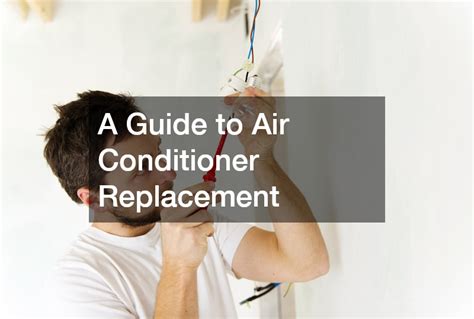 A Guide To Air Conditioner Replacement Cohesia