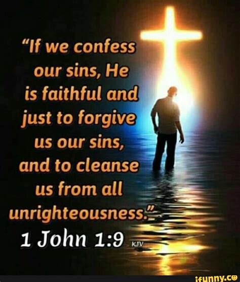 If We Confess Our Sins He Is Faithful And Just To Forgive Us Our Sins