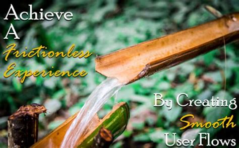 Achieve A Frictionless Experience By Creating Smoother User Flows