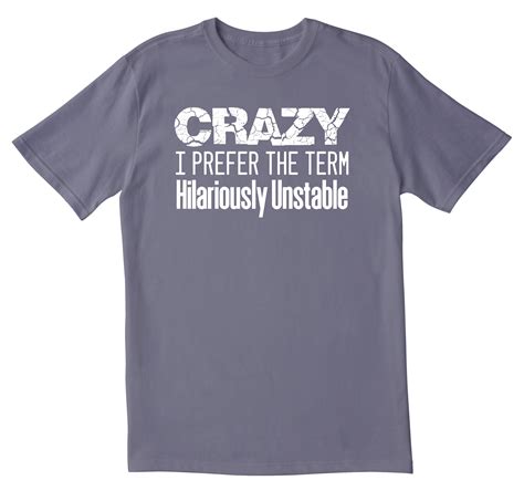 Totallytorn Crazy I Prefer Novelty Sarcastic Funny Mens Graphic T